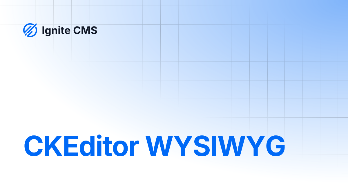 CKEditor WYSIWYG | Ignite CMS